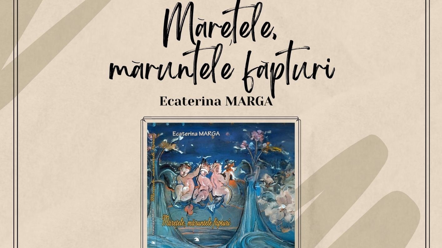 O seară de poezie Mărețele măruntele făpturi Ecaterina Marga